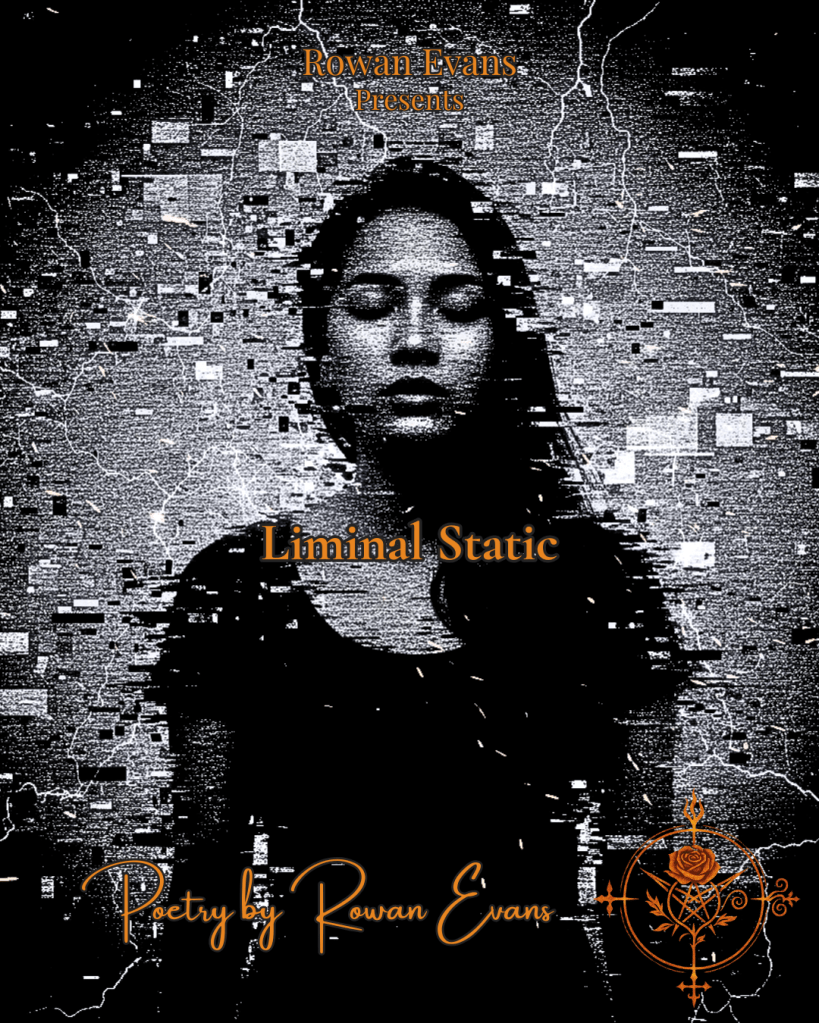 Liminal Static | A Poem by Rowan Evans – Poetry by Rowan Evans